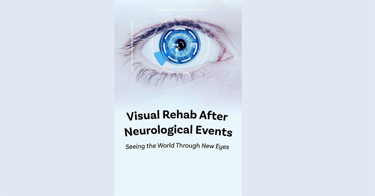 Visual Rehab After Neurological Events: Seeing the World Through New Eyes