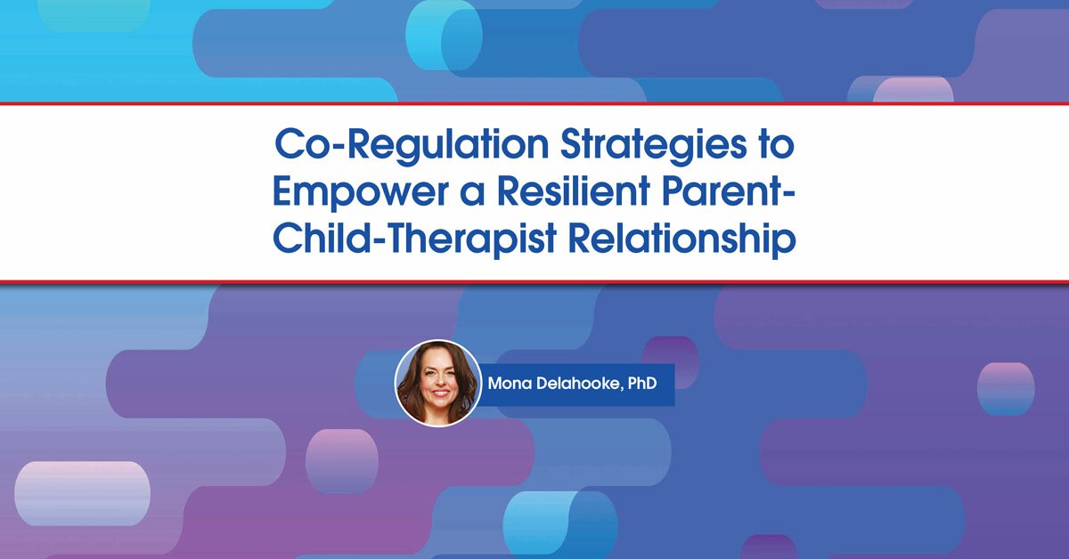 Co-Regulation Strategies to Empower a Resilient Parent-Child-Therapist ...