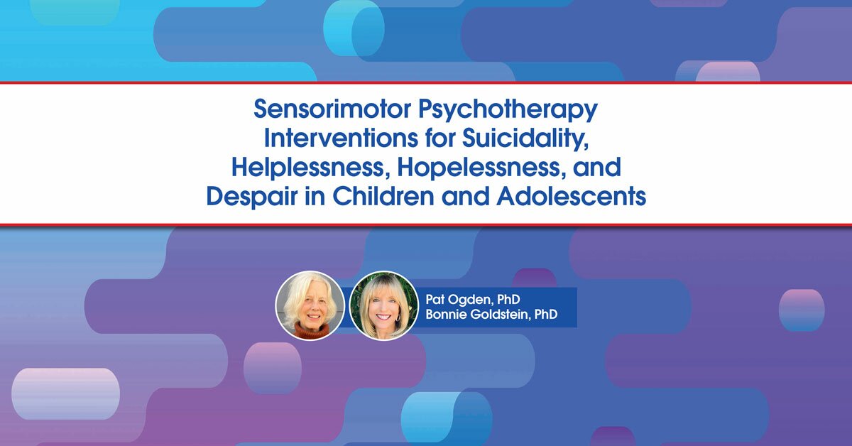 Sensorimotor Psychotherapy Interventions for Suicidality, Helplessness ...