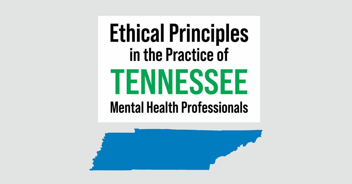 Ethical Principles in the Practice of Tennessee Mental Health Professionals