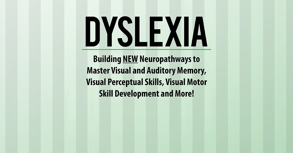Dyslexia: Building NEW Neuropathways to Master Visual and Auditory ...