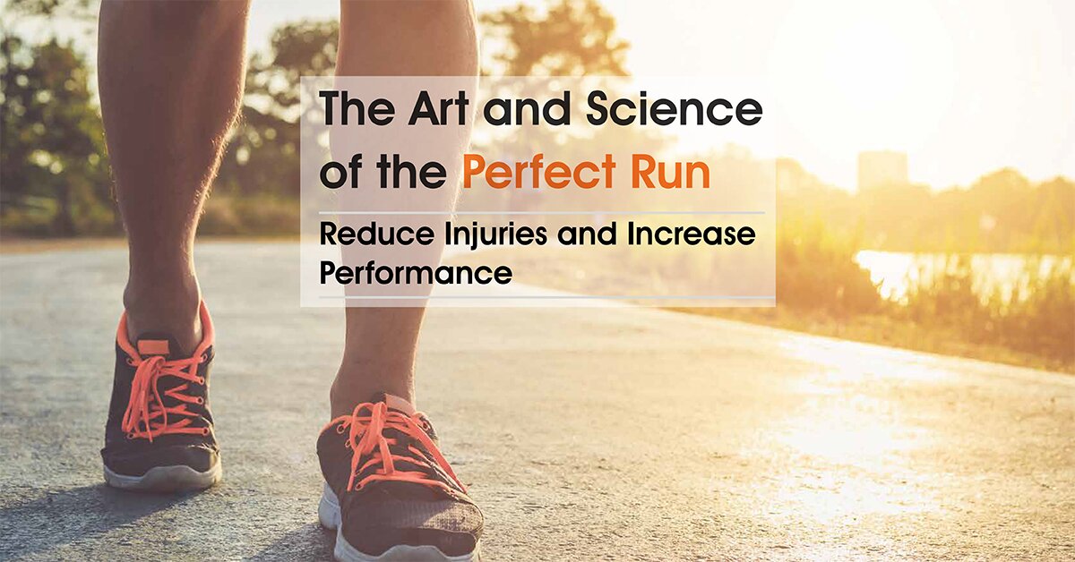 The Art and Science of the Perfect Run: Reduce Injuries and Increase ...