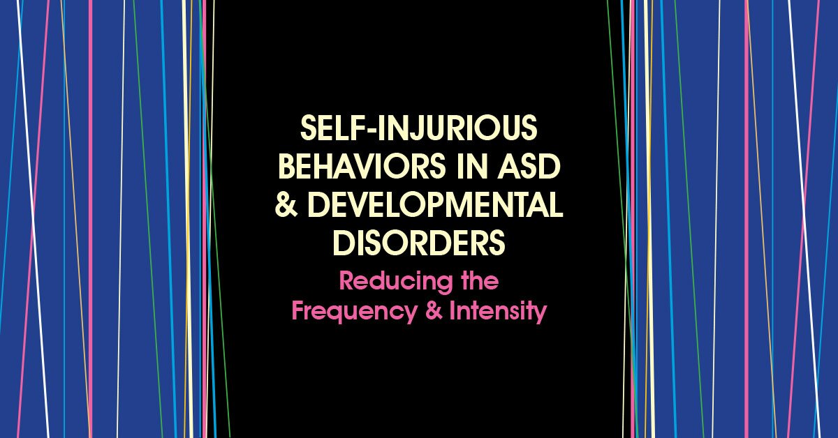 Self-Injurious Behaviors in ASD & Developmental Disorders: Reducing the ...