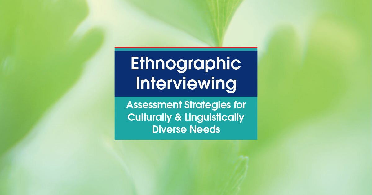 Ethnographic Interviewing: Assessment Strategies for Culturally ...