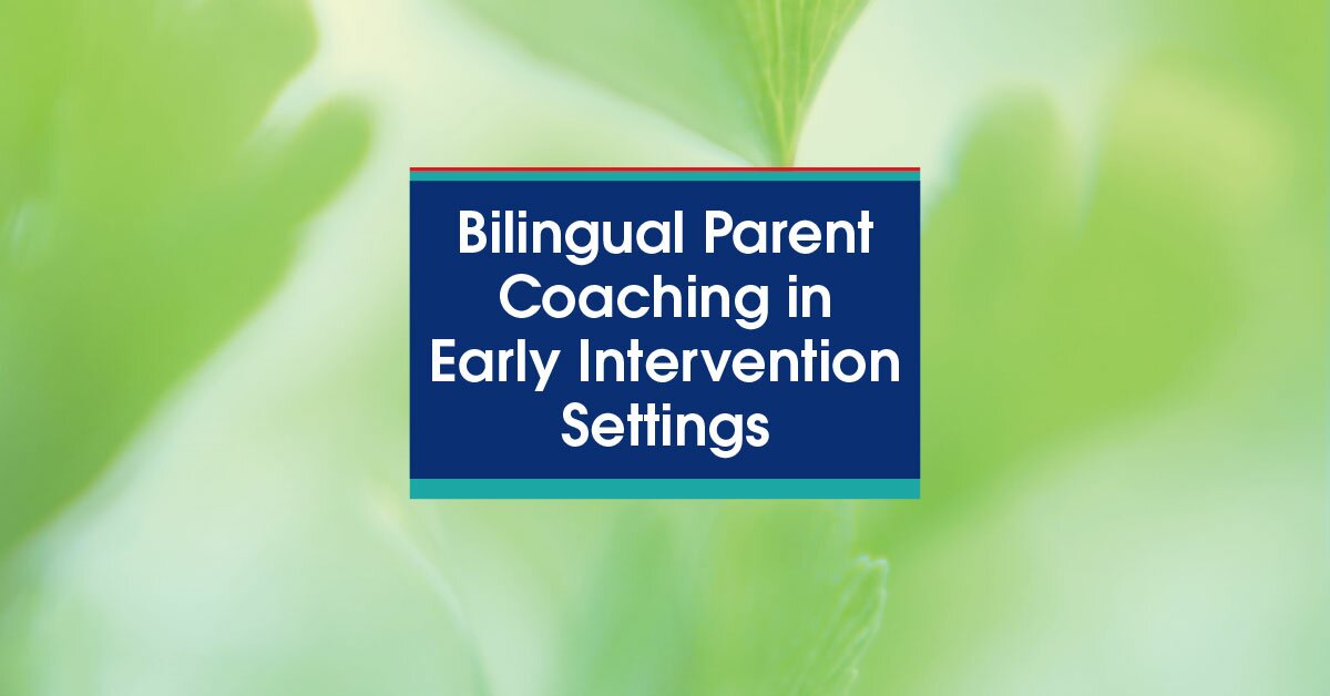 Bilingual Parent Coaching in Early Intervention Settings