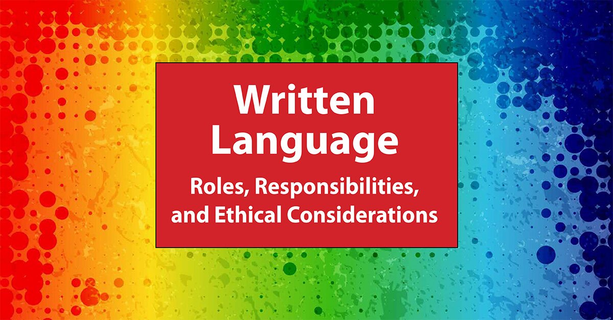 Written Language: Roles, Responsibilities, and Ethical Considerations