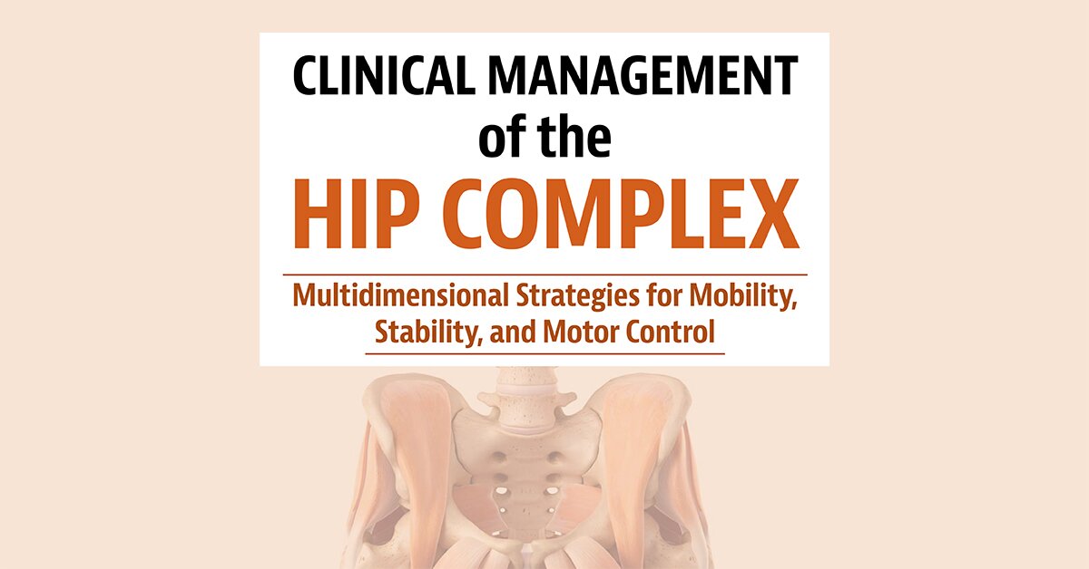 Clinical Management of the Hip Complex: Multidimensional Strategies for ...
