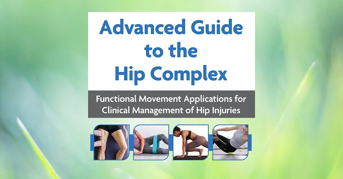 2-Day Advanced Guide to the Hip Complex: Functional Movement ...