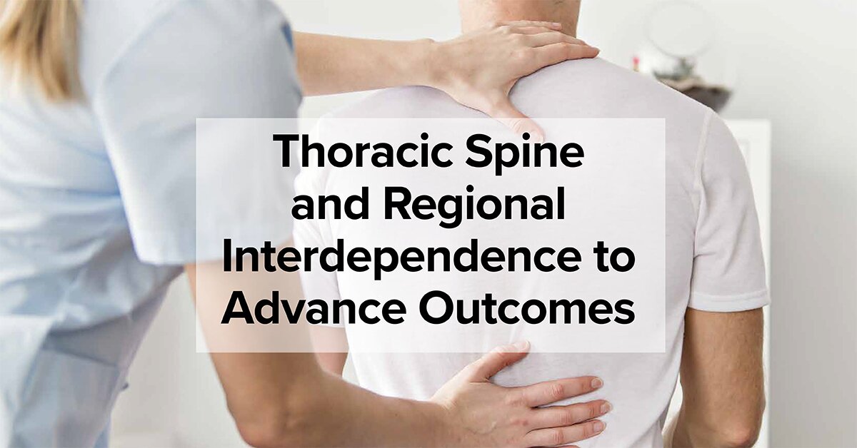 2-Day Thoracic Spine and Regional Interdependence to Advance Outcomes