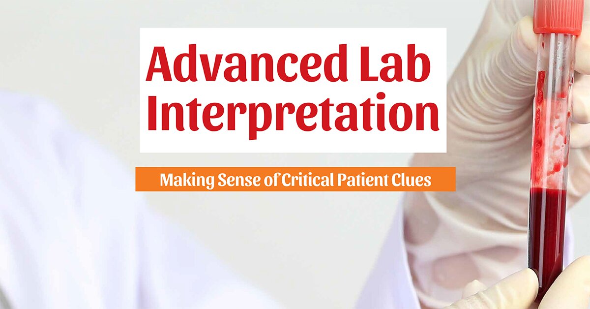 2 Day Advanced Lab Interpretation Making Sense Of Critical Patient Clues