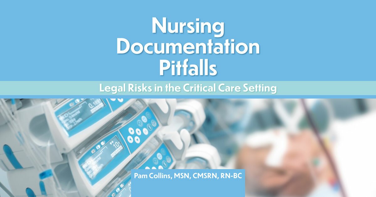 Nursing Documentation Pitfalls: Legal Risks in the Critical Care Setting