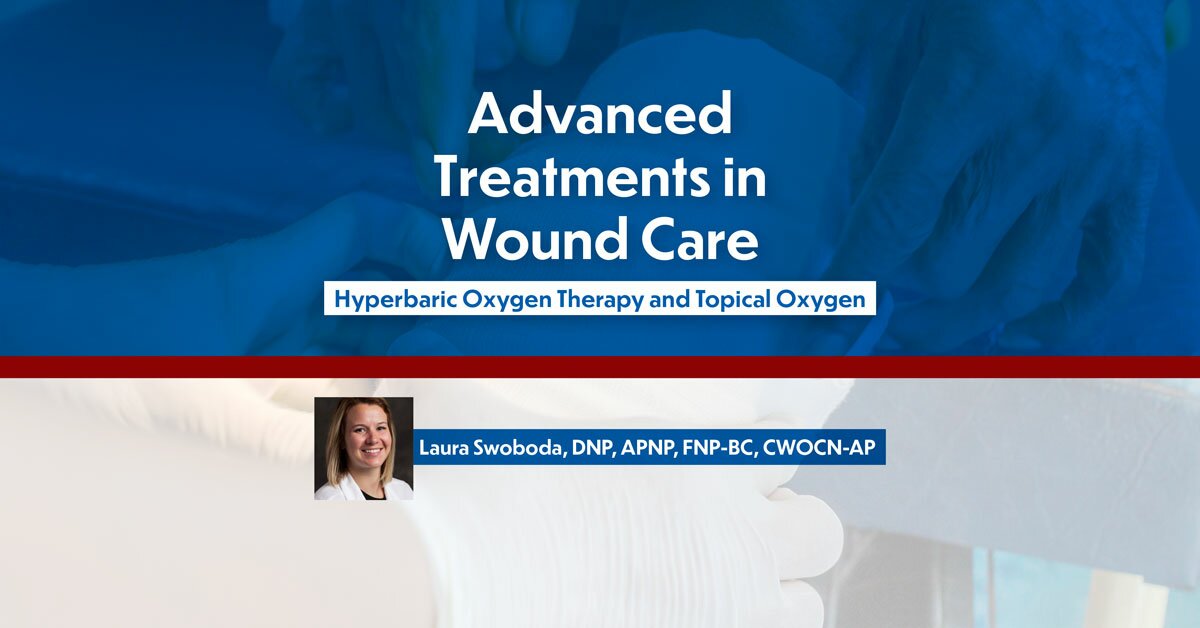 Advanced Treatments in Wound Care: Hyperbaric Oxygen Therapy and ...