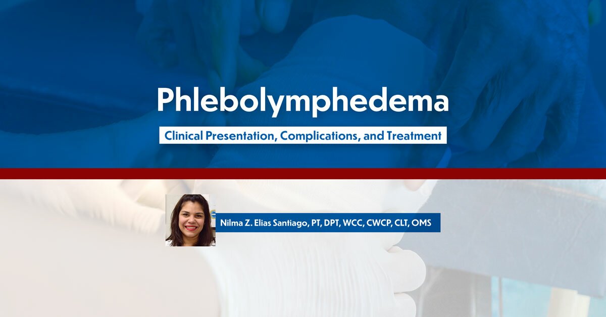 Phlebolymphedema: Clinical Presentation, Complications, and Treatment