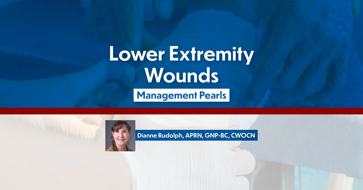 Lower Extremity Wounds: Management Pearls