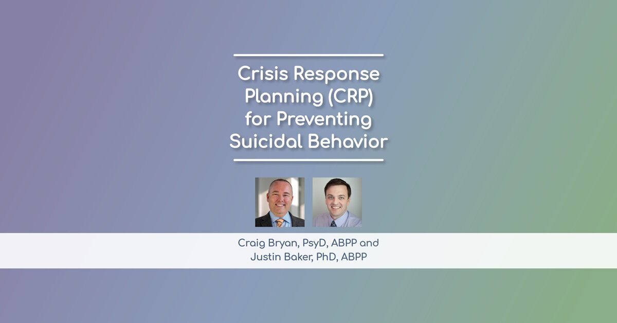 Crisis Response Planning (CRP) for Preventing Suicidal Behavior